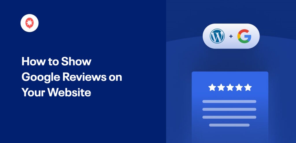 How to Show Google Reviews on Your Website (Step-by-Step Guide)